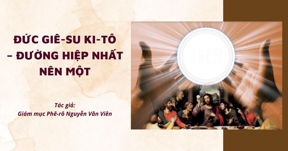 Đức Giê-su Ki-tô – Đường hiệp nhất nên một | RVA