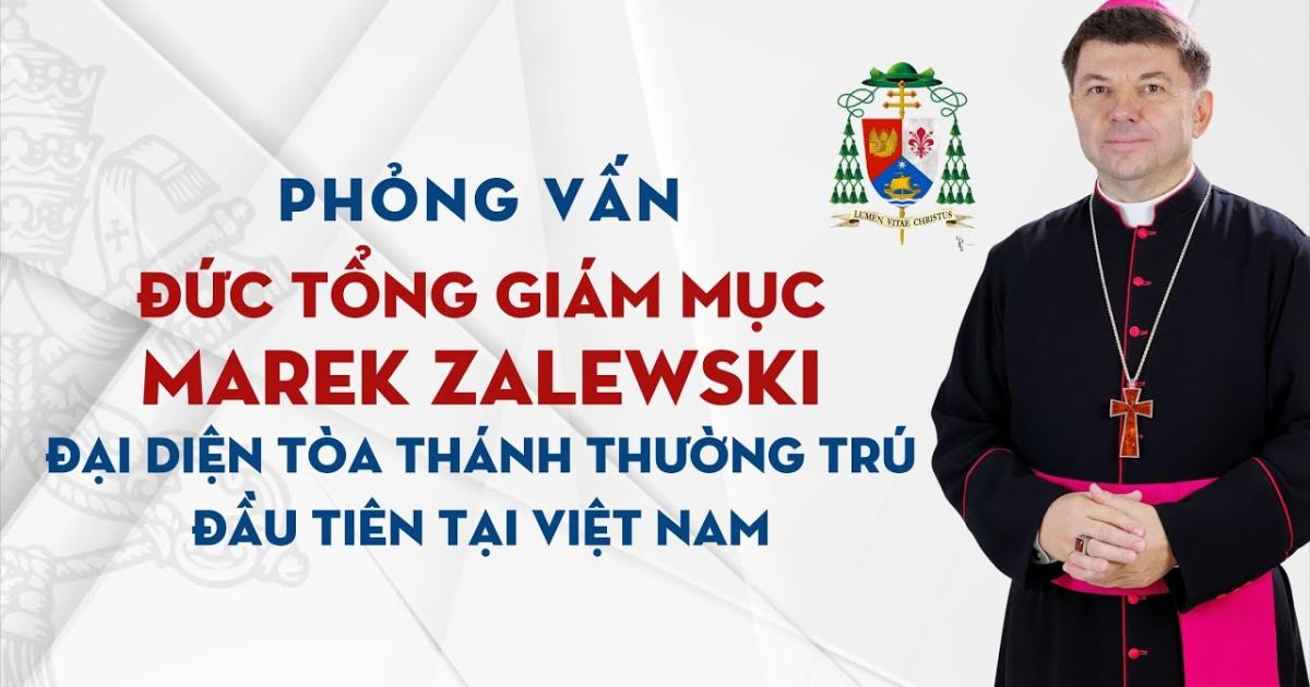 Phỏng vấn Đức Tổng Giám mục Marek Zalewski - Đại diện Tòa Thánh thường ...